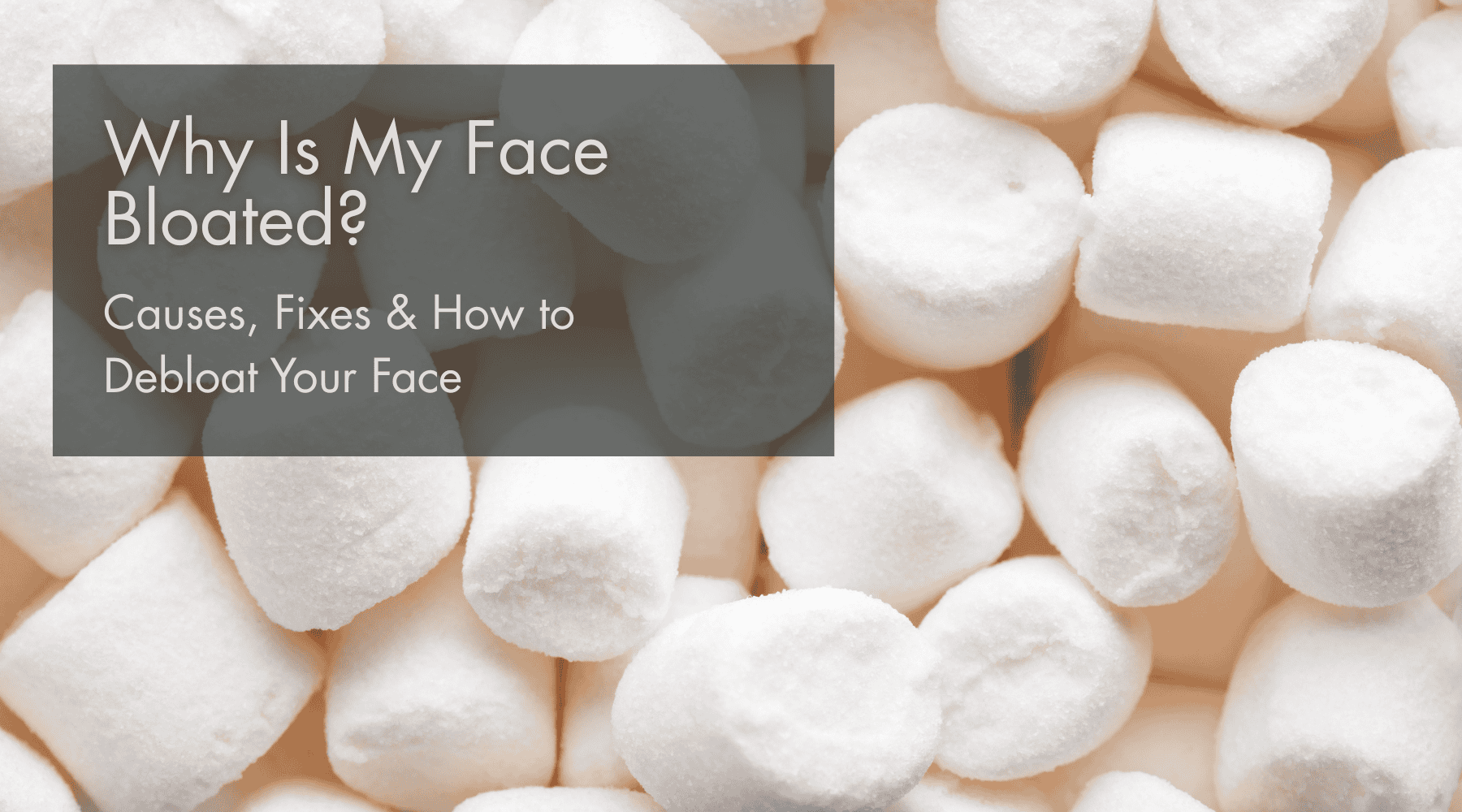 Why Is My Face Bloated? Causes, Fixes & How to Debloat Your Face - Lean ...